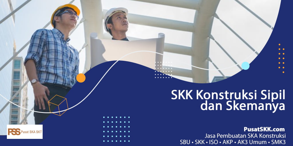 SKK Konstruksi Sipil dan Skemanya - PusatSKK.com